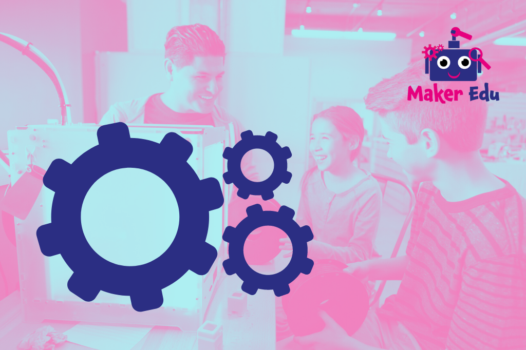 MakerEDU – Maker Education for Educational Professionals